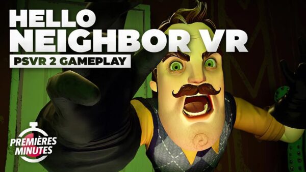 Hello Neighbor VR : Gameplay PSVR 2 - Infiltration discrète chez le voisin